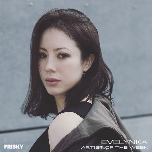Stream EVELYNKA - Frisky Radio Artist of the Week DJ Set by Evelynka ...