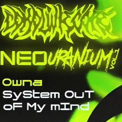 Stream Owna - SyStEm OuT oF My mInd [NEOURANIUM VOL.1] by OwnaZen ...