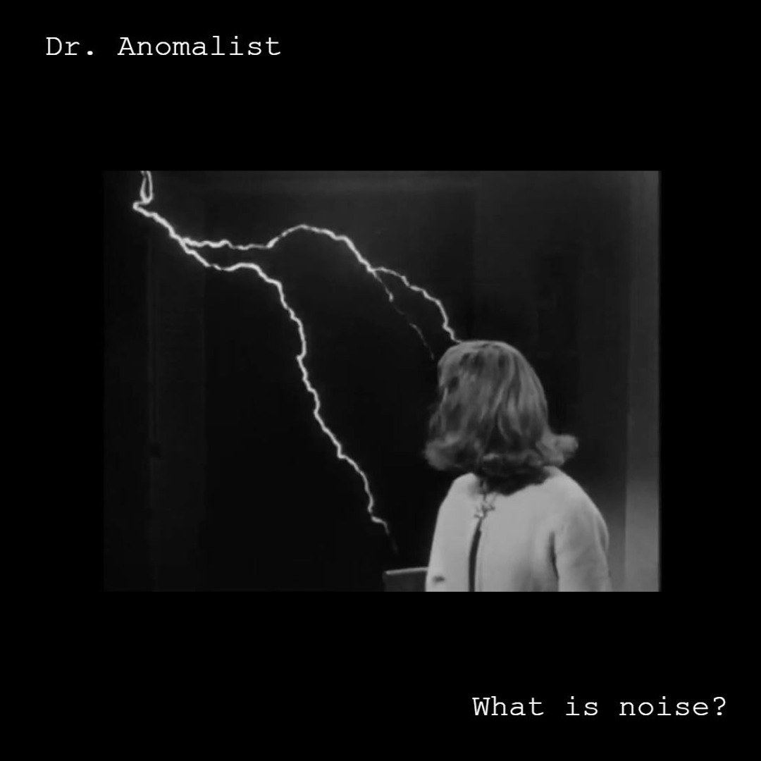 Stream Dr. Anomalist | Listen to Dr. Anomalist - What is noise ...
