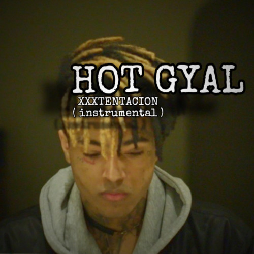Stream XXXTENTACION hot gyal instrumental by bigboy𝐅𝐎𝐎𝐋𝐈𝐒𝐇💫 | Listen ...