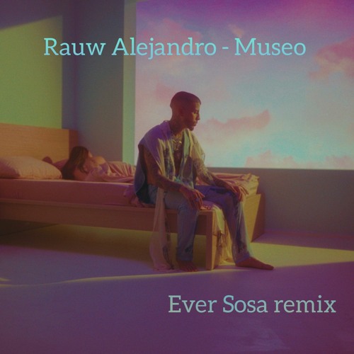 Stream Rauw Alejandro - Museo (Ever Sosa remix) by Ever Sosa | Listen ...