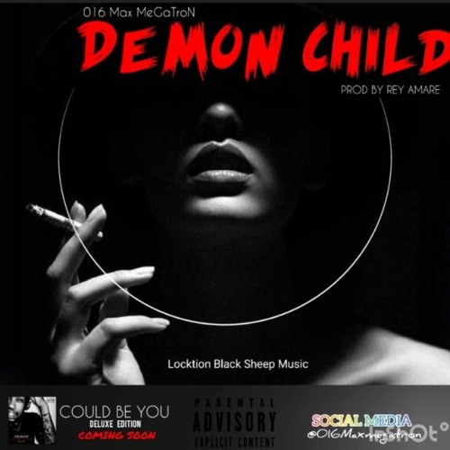 Stream 016 Max MeGaTroN - Demon Child (Prod By Rey Amare)(Clean).mp3 by 016 Max MeGaTroN ...