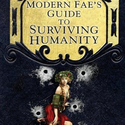 Stream [EBOOK]- The Modern Fae's Guide to Surviving Humanity (Daw Book ...