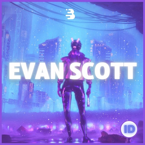 Stream Evan Scott - ID by Bouncity | Listen online for free on SoundCloud