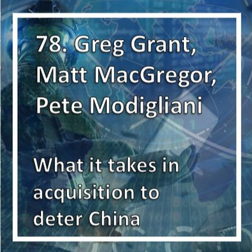 Stream episode What it takes in acquisition to deter China with Matt MacGregor, Greg Grant, and ...