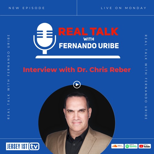 Stream Real Talk With Fernando Uribe - Interview with Dr. Chris Reber by Jersey 1st | Listen ...