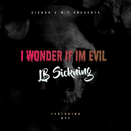 Stream lbsickning and ryf - I wonder if i'm evil by Lb Sickning ...