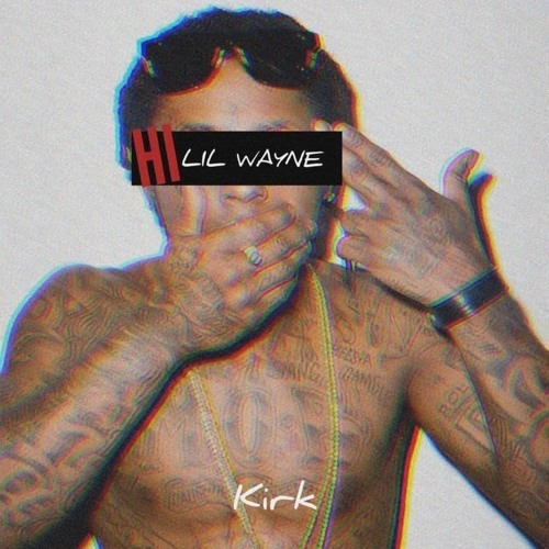 Stream Hi Lil Wayne... by Kirk Jr | Listen online for free on SoundCloud