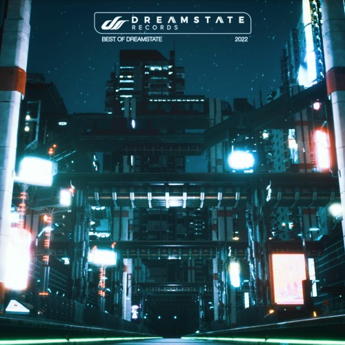 Stream Best of Dreamstate: 2022 (DJ Mix) by Dreamstate Records | Listen ...