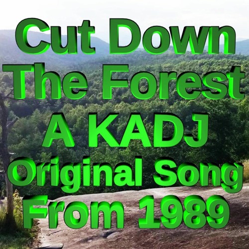 Stream Cut Down The Forest by KADJ | Listen online for free on SoundCloud