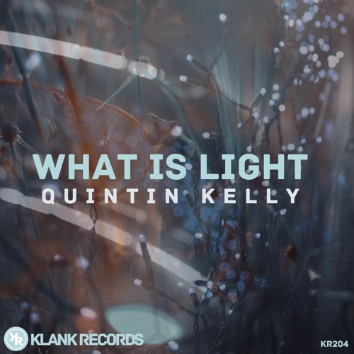 Stream Quintin Kelly - What Is Light - Original Mix by Quintin Kelly ...