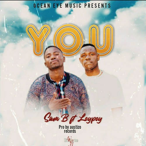 Stream Sam B x Loypoy YOU by Oceaneyemusic | Listen online for free on ...