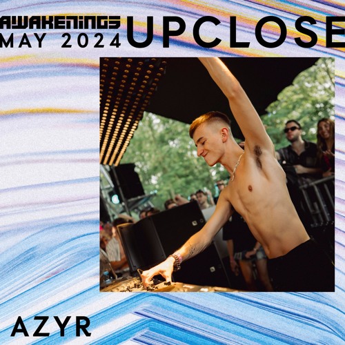 Stream Azyr - Awakenings Upclose 2024 by Awakenings | Listen online for ...