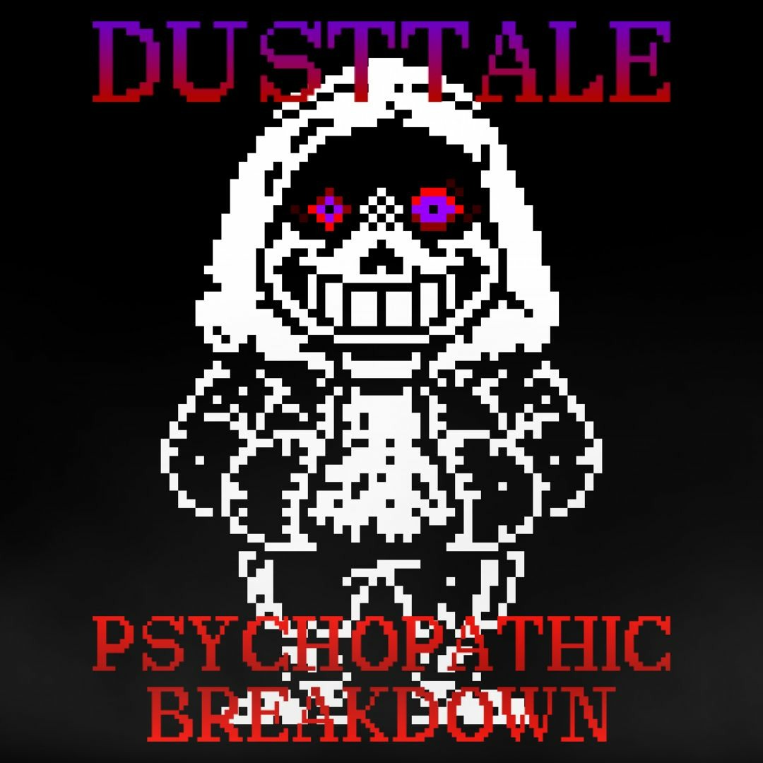 Stream Dusttale (Undertale AU) | PSYCHOPATHIC BREAKDOWN (Fanmade ...
