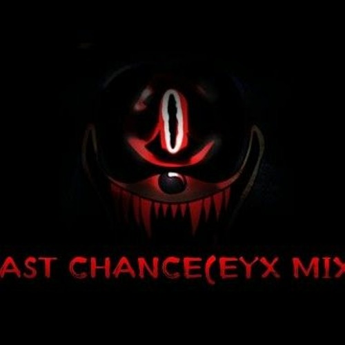 Stream last chance(EYX mix)(fnf last chance cover) by Xenophanes alice ...