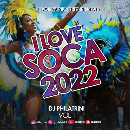 Stream I LOVE SOCA 2022 VOL 1 by dj PhilaTrini | Listen online for free on SoundCloud