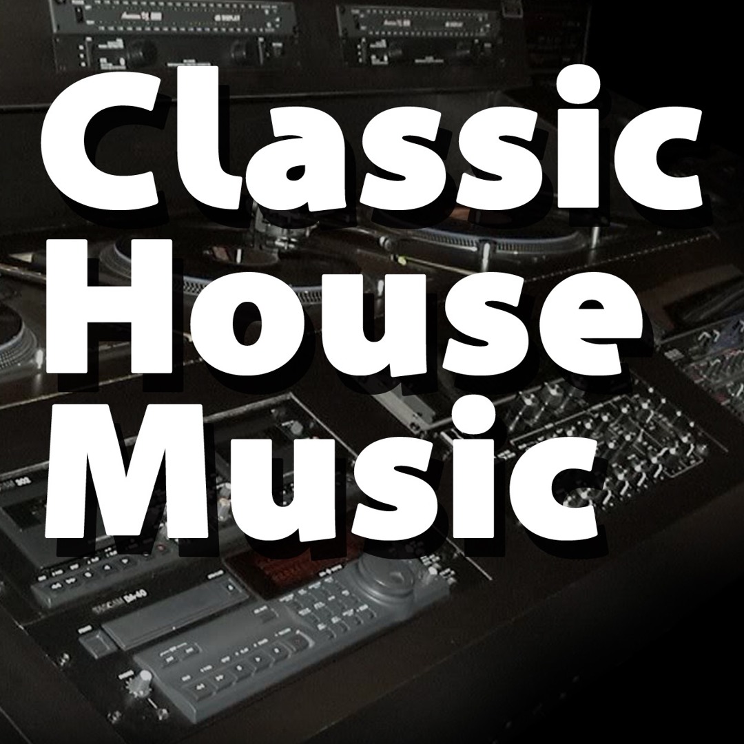 Stream Classic House Music | Listen to Classic House Music playlist ...