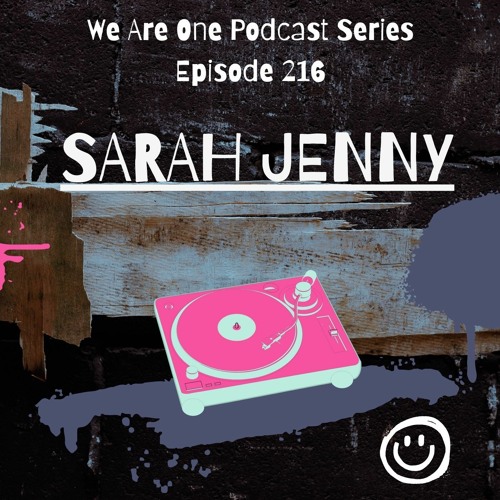 Stream We Are One Podcast Episode 216 - Sarah Jenny by We Are One ...
