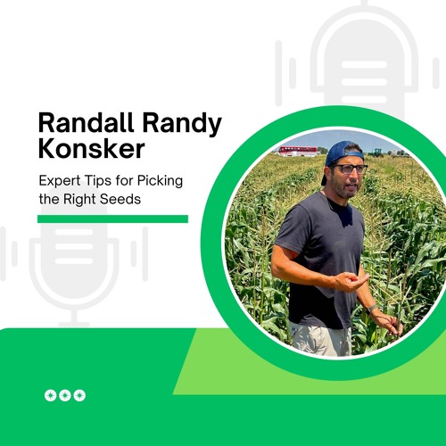Stream episode Randall Randy Konsker Shares Expert Tips for Picking the Right Seeds by Randall ...