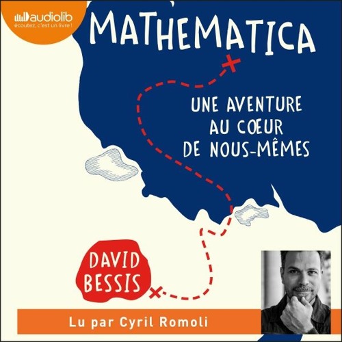 Stream "Mathematica" de David Bessis lu par Cyril Romoli from Audiolib ...
