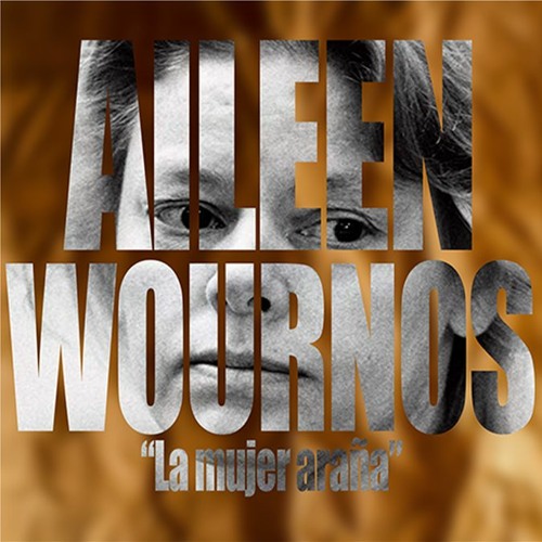 Stream Episodio 3: Aileen Wournos, "La mujer araña" by Monse Moreno ...