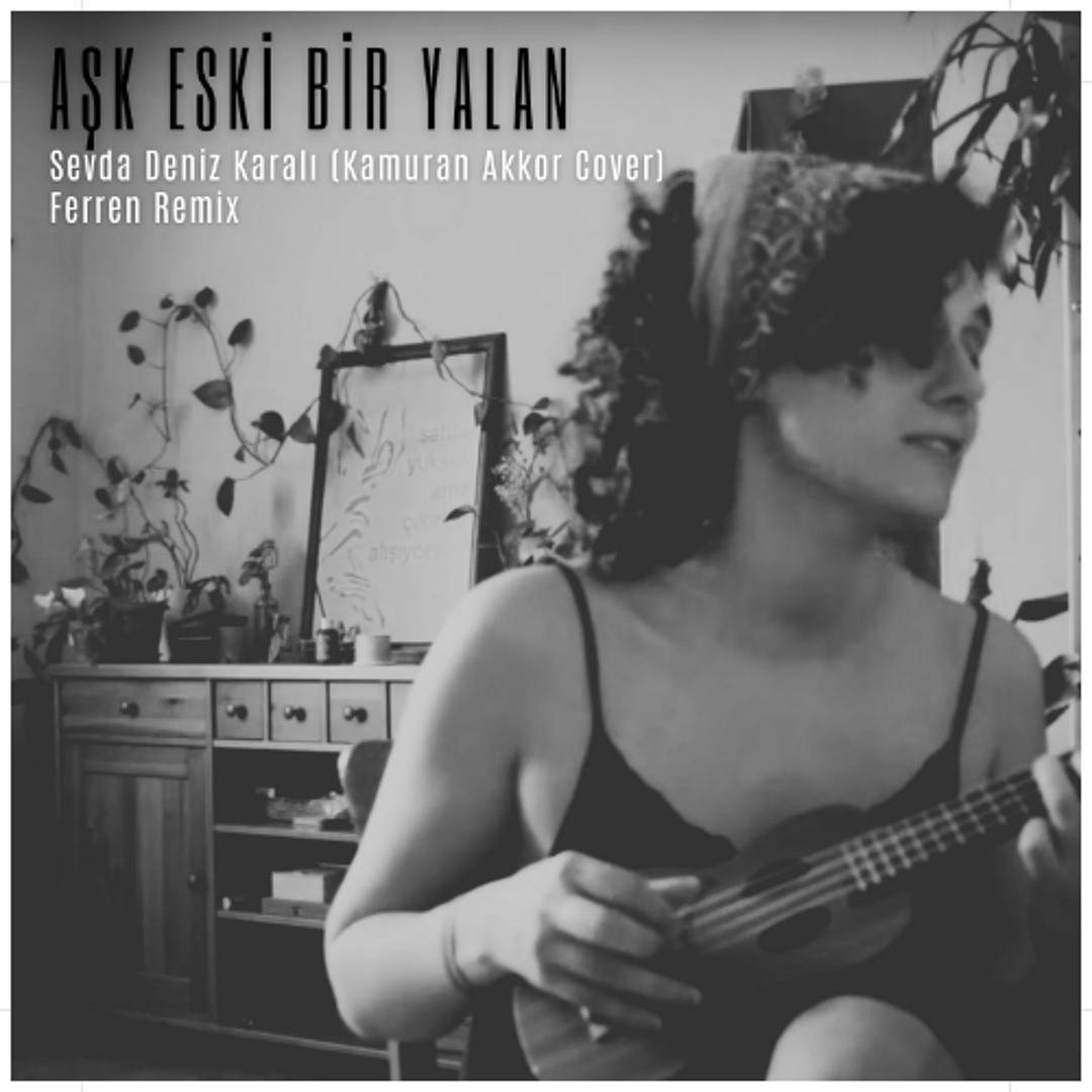 Stream Sevda Deniz Karalı - Aşk Eski Bir Yalan (Ferren Remix) | FREE ...