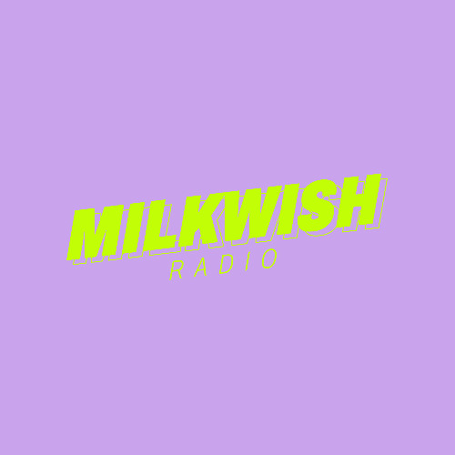Milkwish - RADIO.03 2025-05-10