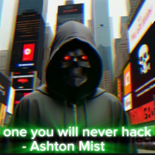 Stream The One You'll Never Hack by Ashton Mist | Listen online for ...