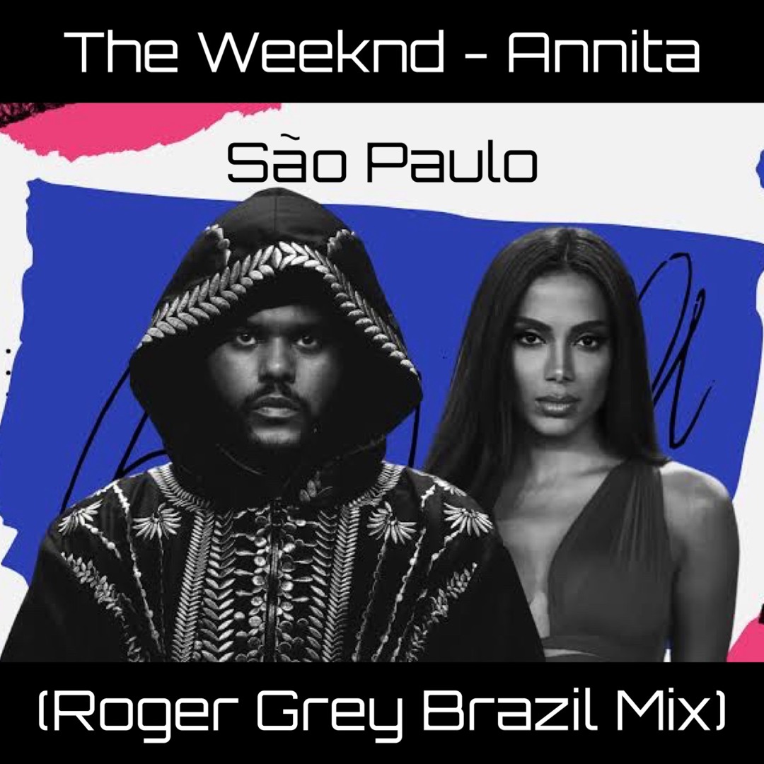 Stream The Weeknd - Annita - São Paulo (Roger Grey Brazil Mix) by Roger ...