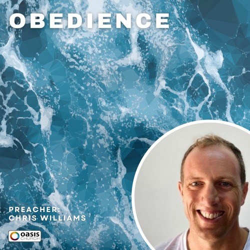 Stream Chris Williams - Obedience by The Oasis Church Howick | Listen ...