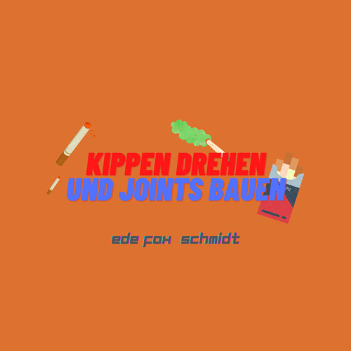 Stream Kippen Drehen Joints Bauen - Ede Fox x Schmidt (prod. by Fantom ...