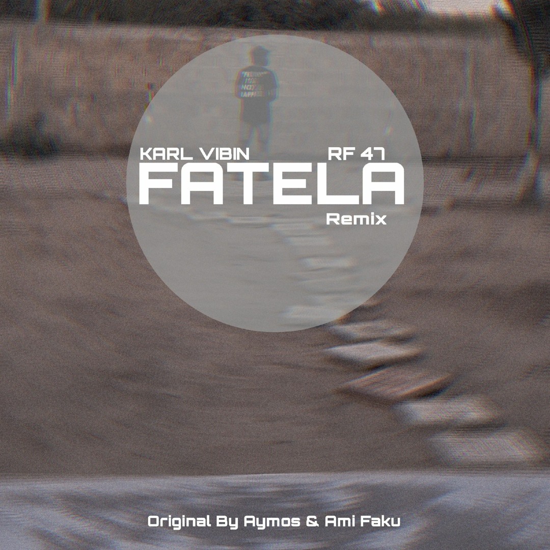 Stream Aymos & Ami Faku - Fatela (Karl Vibin & RF_47 Remix) by KARL ...