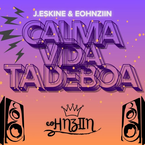 Stream Calma Vida Ta De Boa, Resenha do Arrocha - J.ESKINE & EOHNZIIN ...