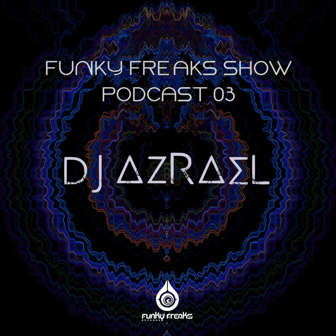 Stream ║Funky Freaks Show Podcast #03║DJ AZRAEL ║15-05-2023 by Funky ...