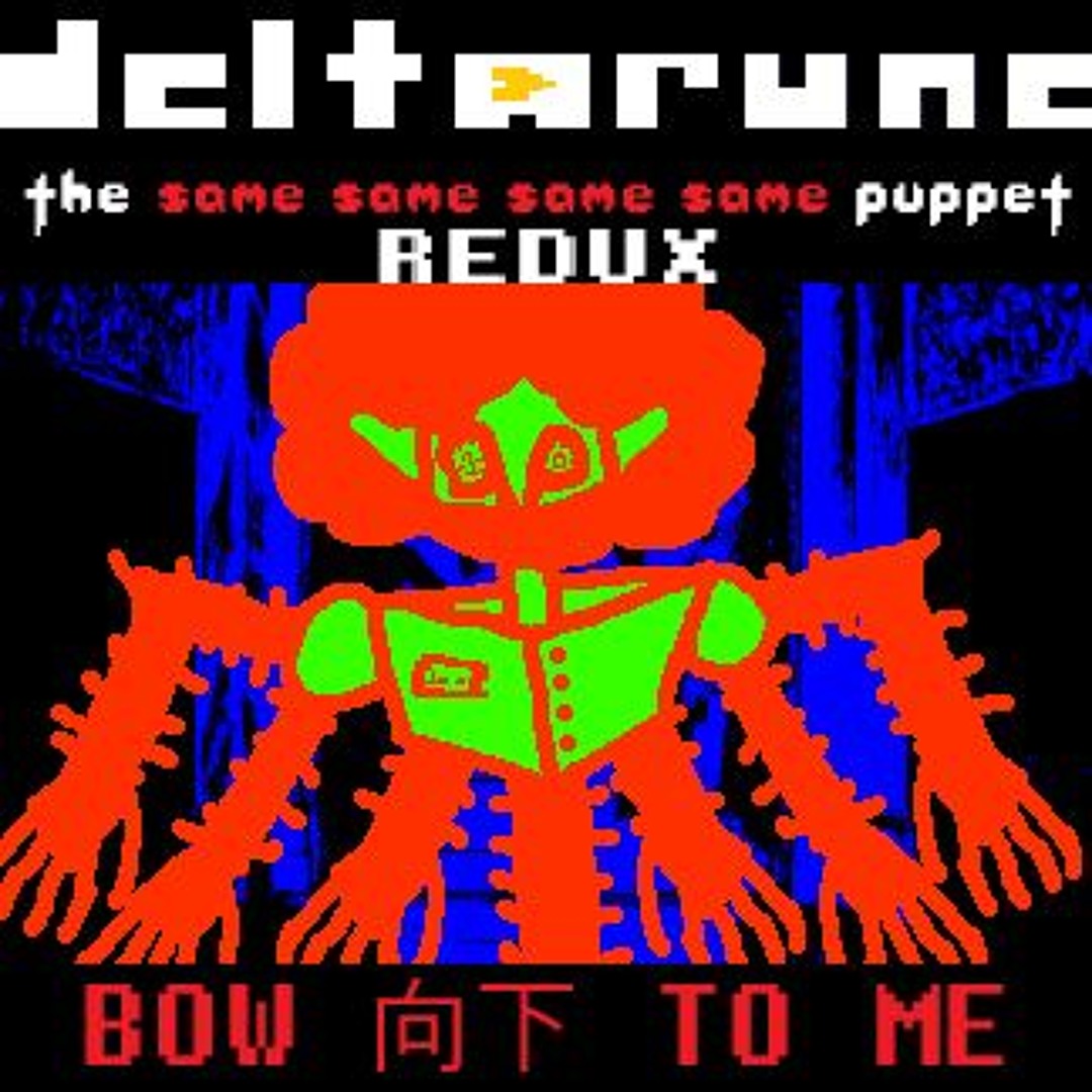 Stream (Deltarune: The Same Same Same Same Puppet REDUX) BOW 向下 TO ME ...