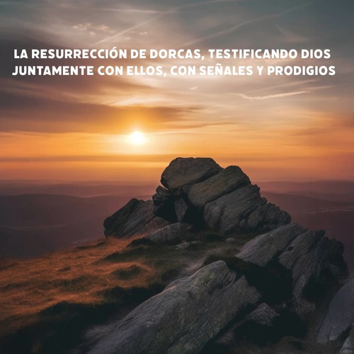 Stream La resurrección de Dorcas, testificando Dios juntamente con ...