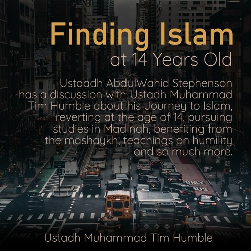 Stream Finding Islam at 14 Years Old - Ustadh Muhammad Tim Humble by ...