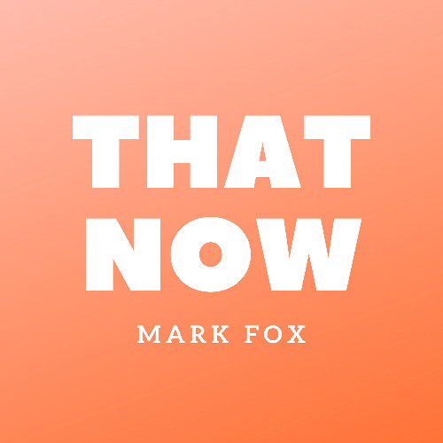 Stream That Now - Mark Fox by Mark Fox | Listen online for free on ...