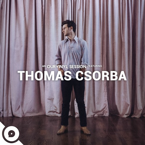 Stream Thomas Csorba - Goodbye to Goodbye | OurVinyl Sessions by OurVinyl | Listen online for ...