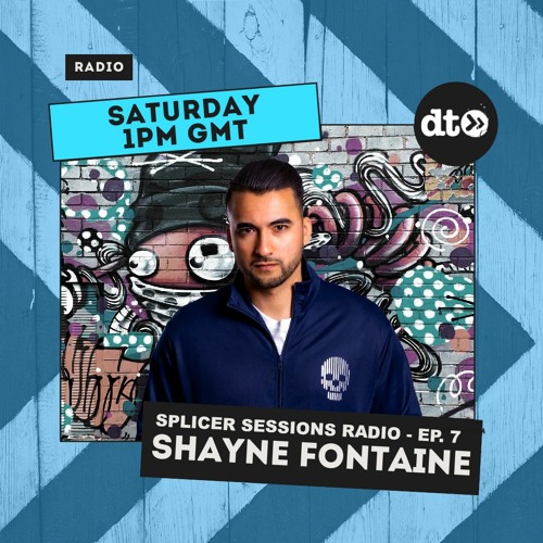 Shayne Fontaine - Splicer Sessions Radio 007 2022-10-14