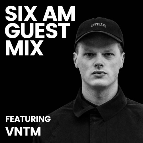 VNTM - SIX AM Guest Mix 2023-10-16