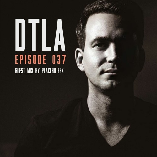 Placebo eFx - DTLA Radio EP037 2023-05-08