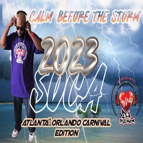 Stream 2023 Soca Calm Before The Storm Atlanta : Orlando Carnival ...