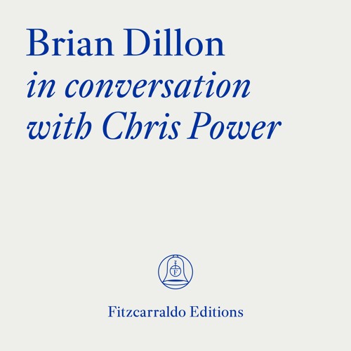 Stream The Fitzcarraldo Editions Archive: Brian Dillon In Conversation ...
