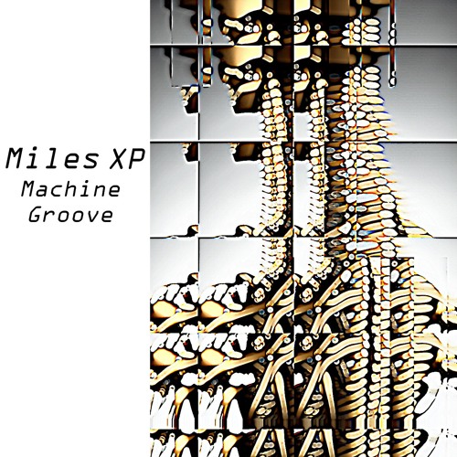Stream Machine Groove by Miles XP | Listen online for free on SoundCloud