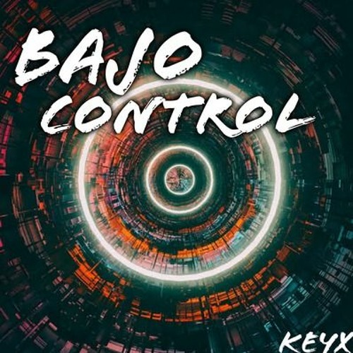 Stream Bajo Control by KeyX | Listen online for free on SoundCloud