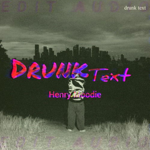 Stream Henry Moodie - drunk text [speed up + EDiT AUDiO By A.K.A Boozy] by A.K.A boozy | Listen ...