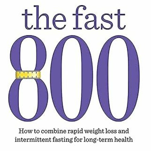 Stream #* The Fast 800, How to combine rapid weight loss and ...