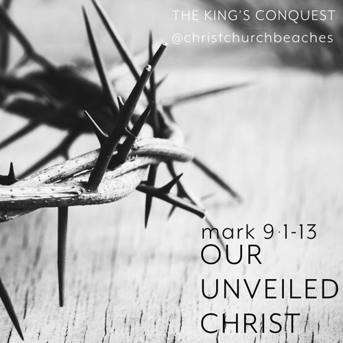 Stream The Unveiled Christ l Mark 9:1-13 l Kevin Bigelow by Christ ...