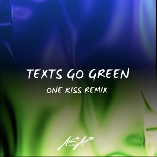 Stream Texts Go Green x One Kiss Remix by ASAPANMOL | Listen online for ...